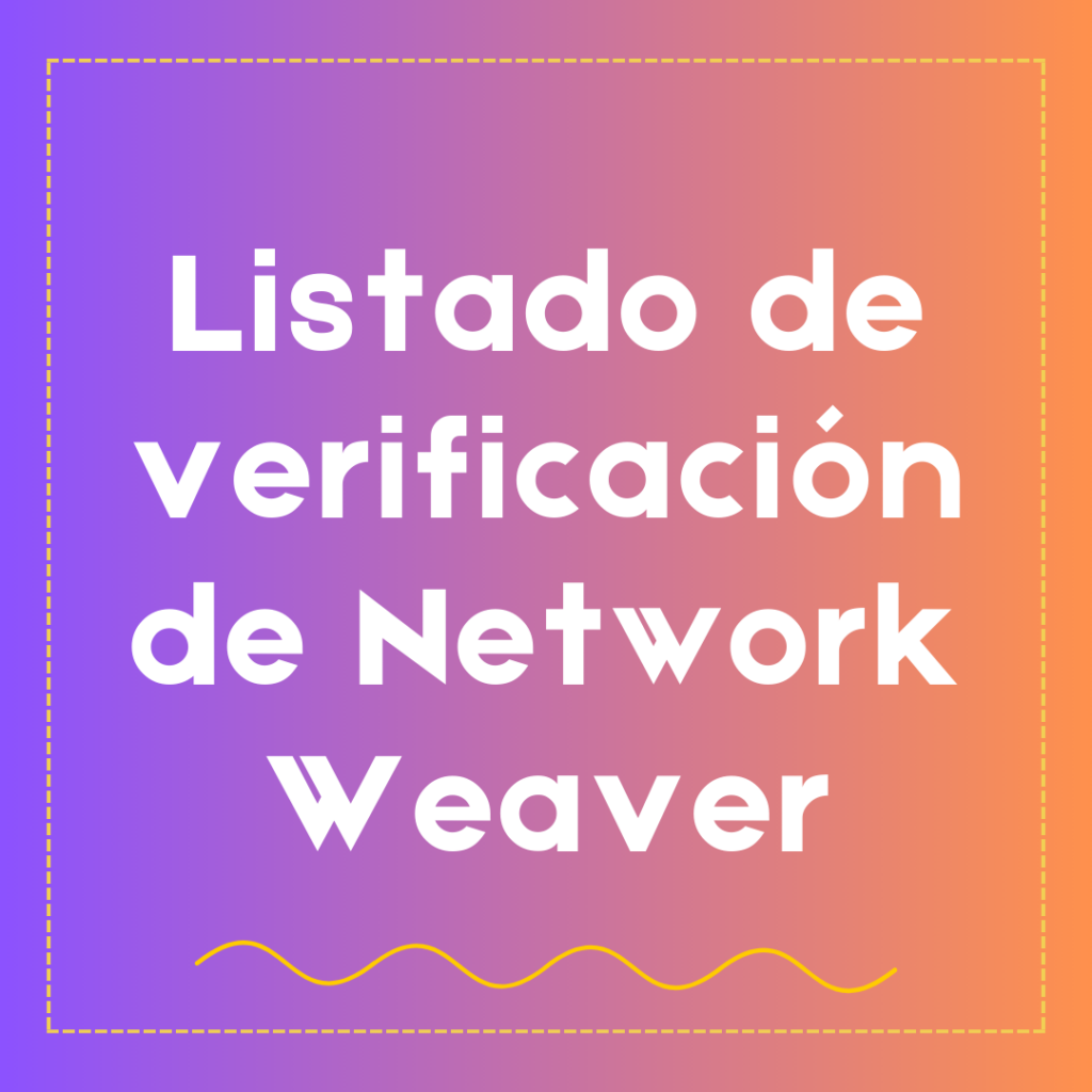 Listado de verificación de Network Weaver - Network Weaver